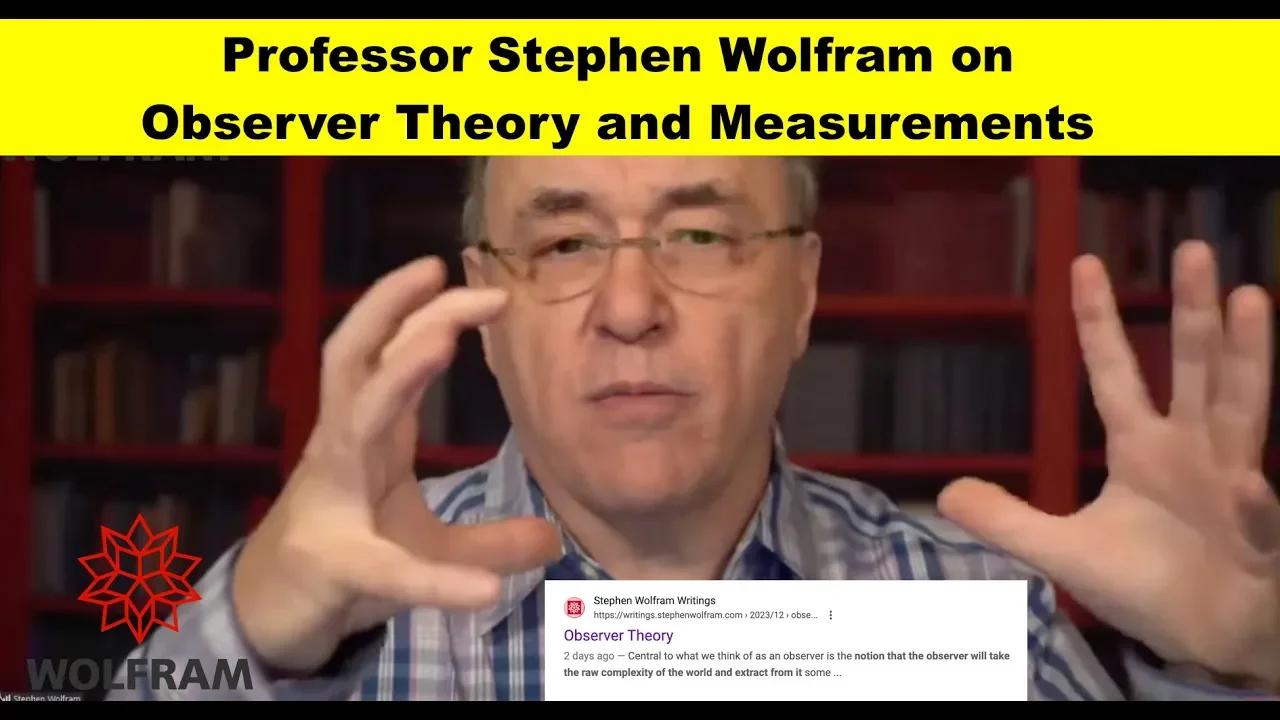Professor Stephen Wolfram on Observer Theory and Measurements