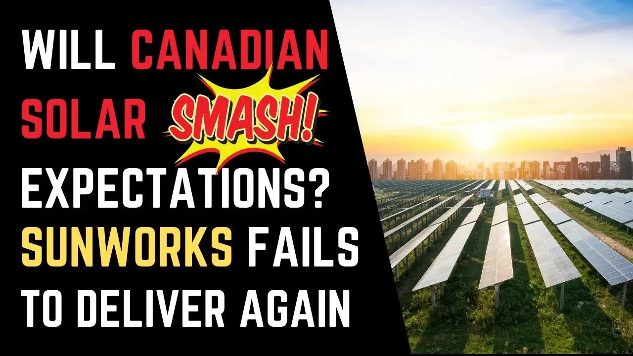 Will Canadian Solar SMASH Their Earnings AND Sunworks Earnings Recap ...