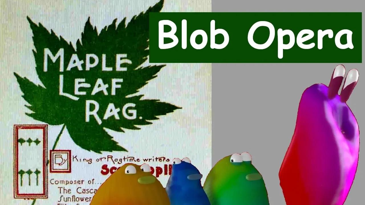 8 Blobs Blob Opera for the Maple Leaf Rag