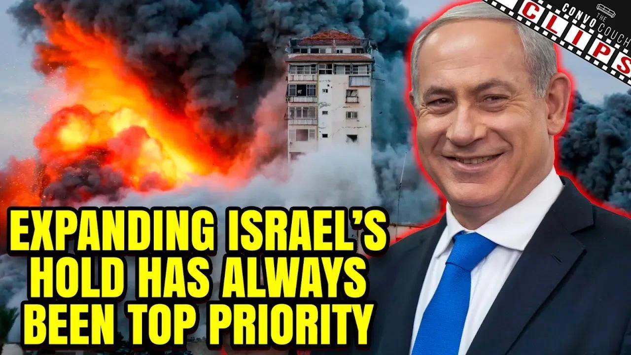Expanding Israel’s Hold Has Always Been Top Priority Expanding Israel’s Hold Has Always Been Top Priority