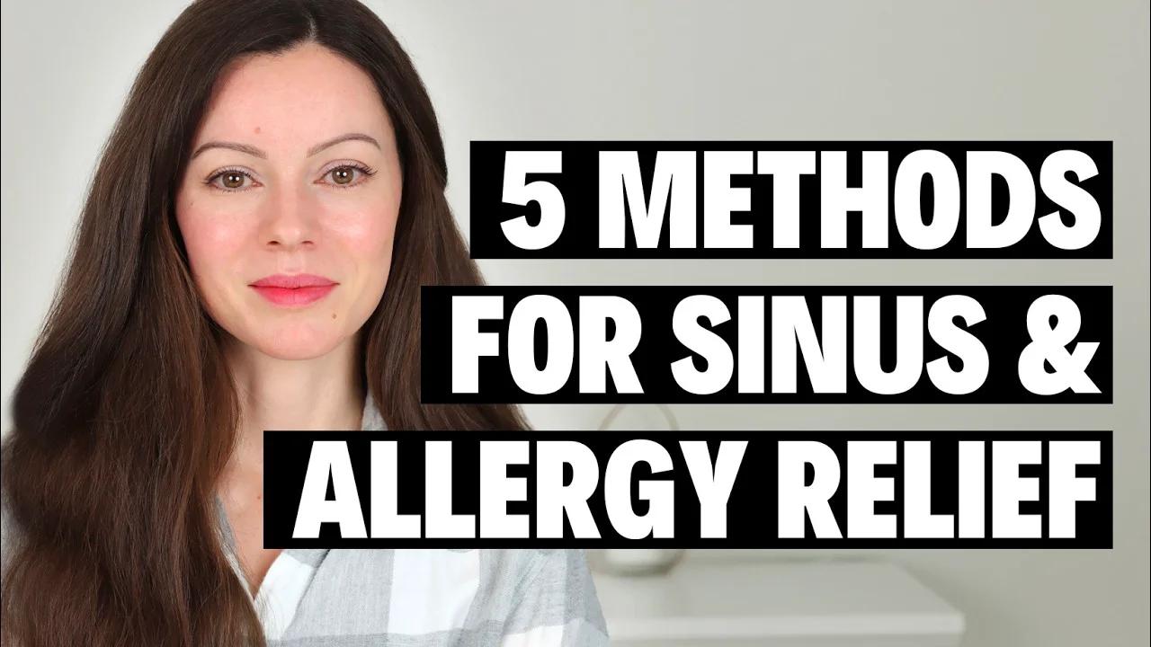Sinus & Allergy Relief: 5 Methods that Work!