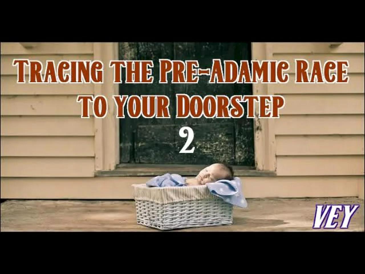 Tracing the Pre-Adamic Race to your Doorstep - Part 2 - Jackson Snyder ...