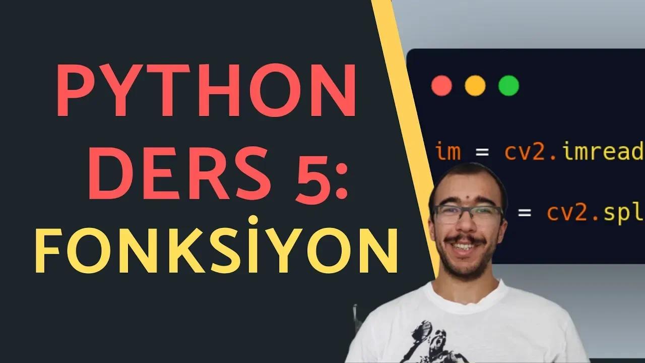 PYTHON FONKSİYONLAR: PYTHON DERSLERİ 5
