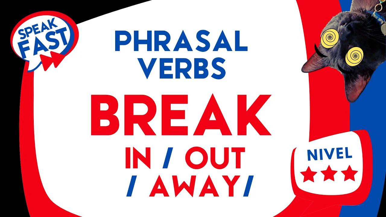 Todos los Phrasal verbs con BREAK, para aprenderlos fácilmente!