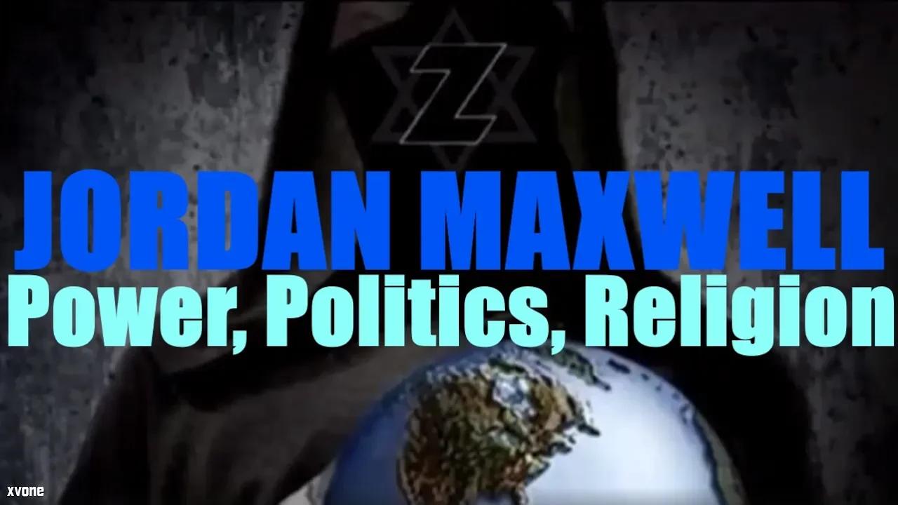 Jordan Maxwell - Power, Politics, Religion