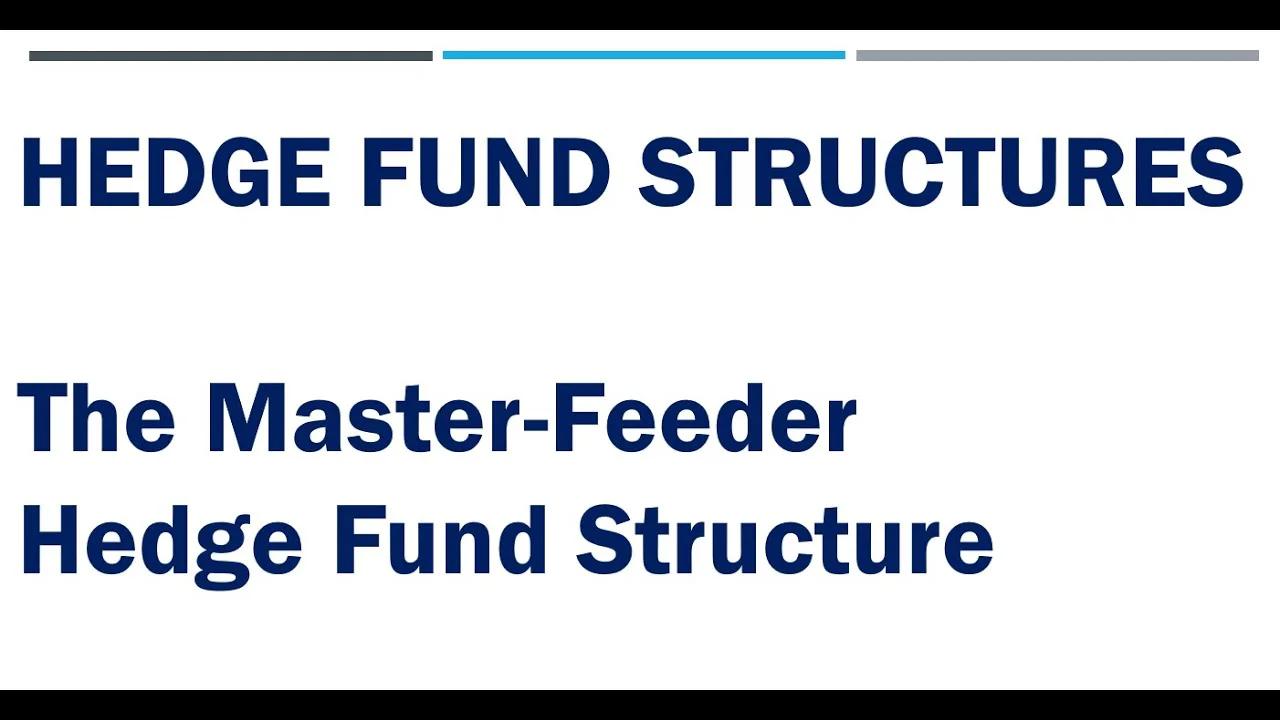Hedge Fund Master-Feeder Structures - How Do They Work?