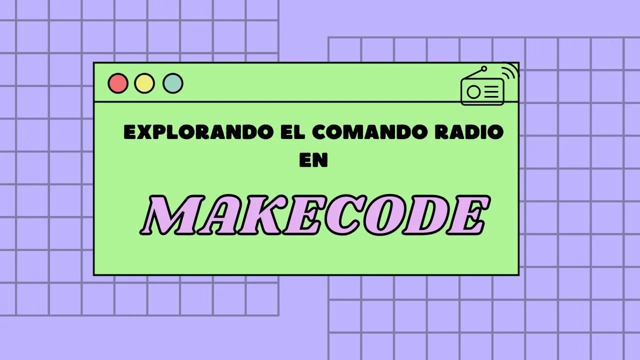 Explorando el comando Radio en Makecode Micro:bit📻