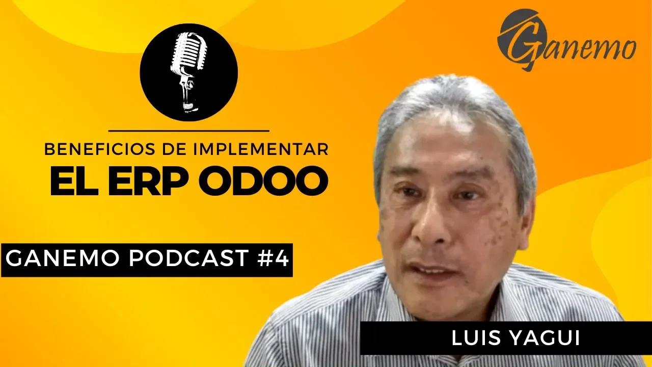 BENEFICIOS DE IMPLEMENTAR EL ERP ODOO | Luis Yagui I Podcast Ganemo #4 ...