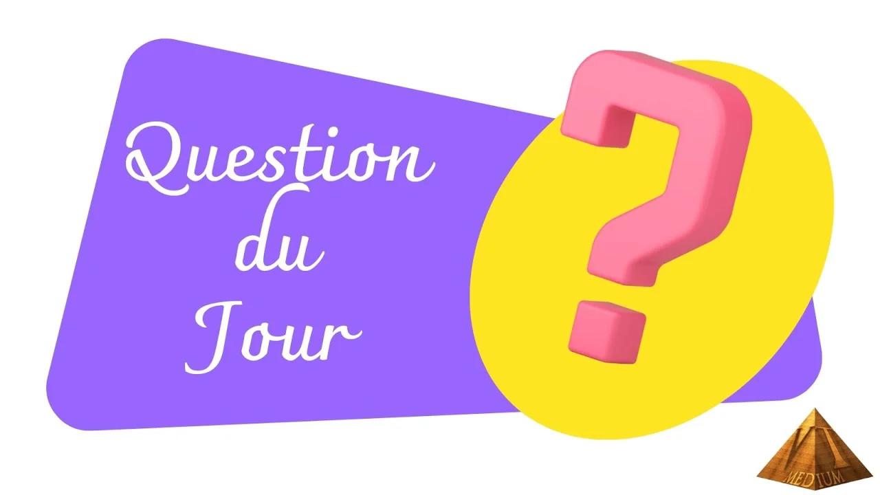 Question du Jour #7