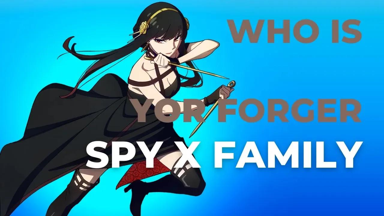 Who is Yor Forger ? - Spy X Family