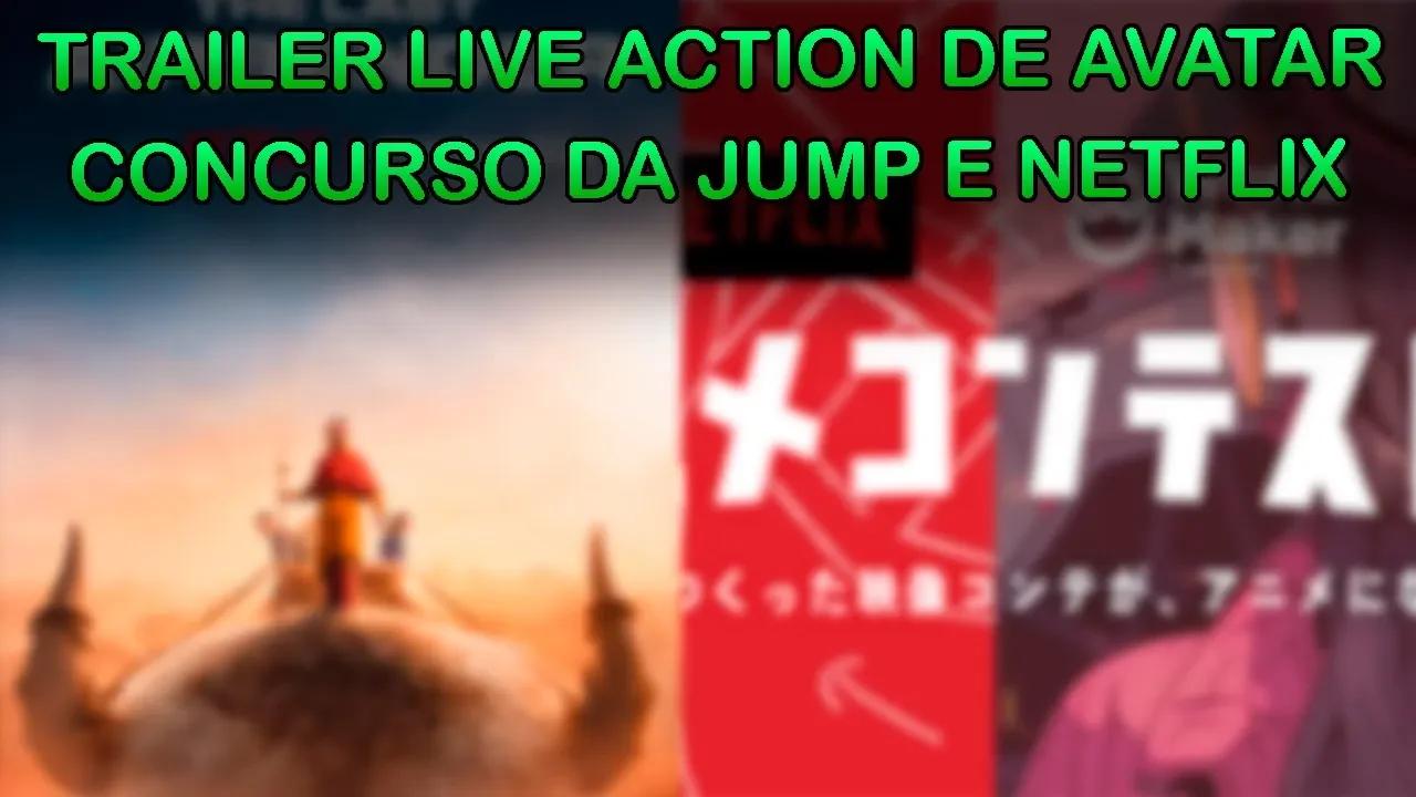Novidades de Avatar, Concurso da JUMP e Netflix