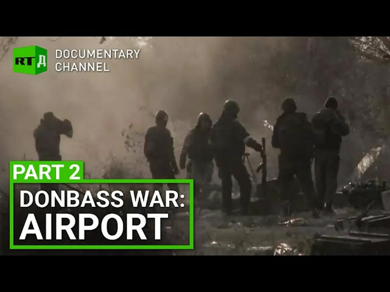 Donbass War: Airport. Part 2 | RT Documentary