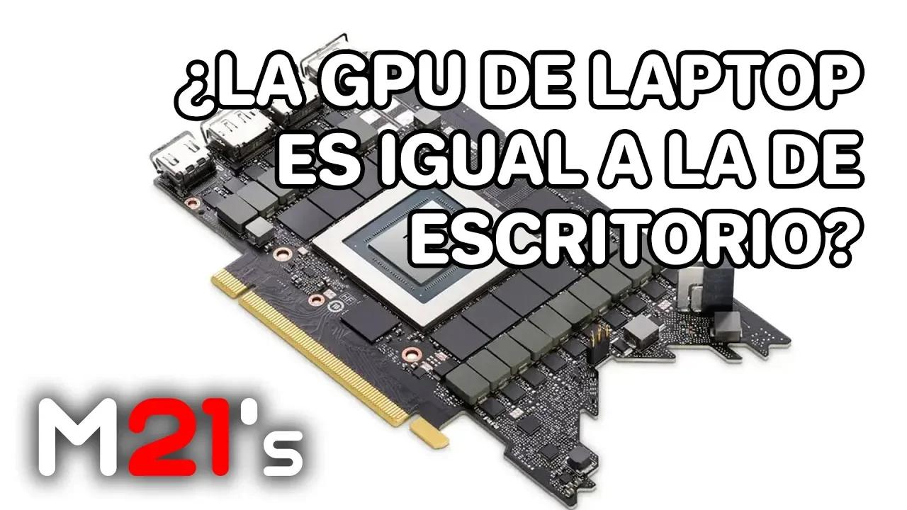 ¿La GPU de una LAPTOP GAMER es igual de poderosa que una GPU DE ESCRITORIO?