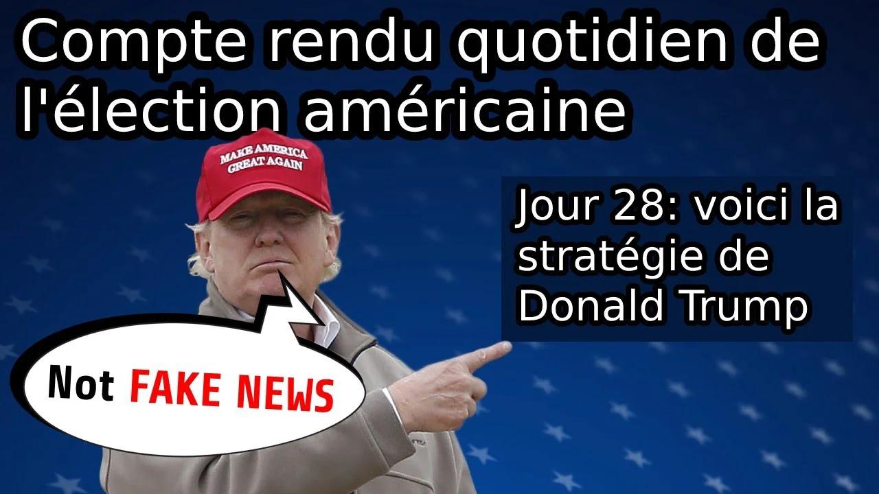 Élection J+28, voici la stratégie de Donald Trump
