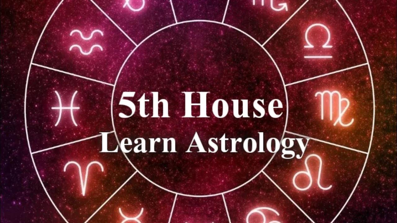 5th House -Learn Astrology