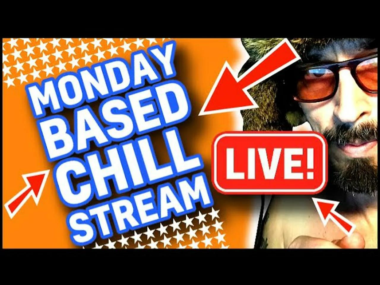 LIVE: Monday BASED Chill Stream