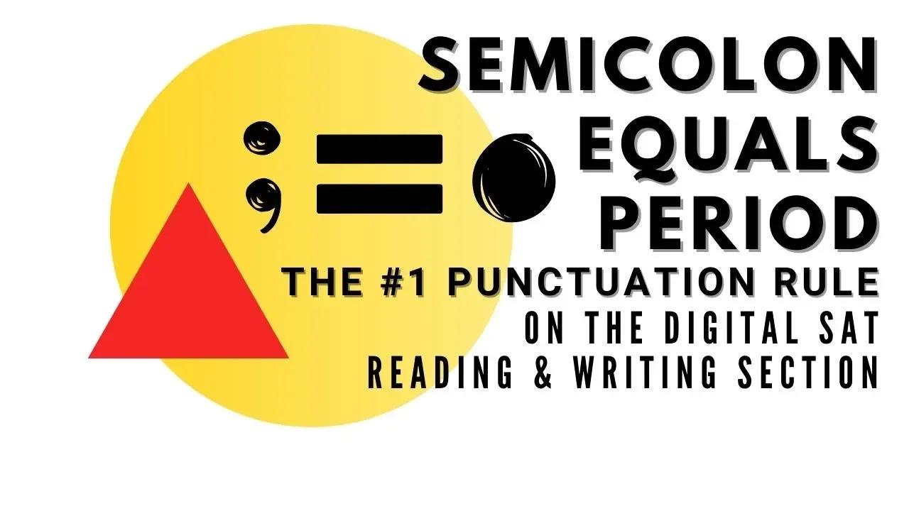 "Semicolon = Period": The #1 Punctuation Rule on the Digital SAT ...