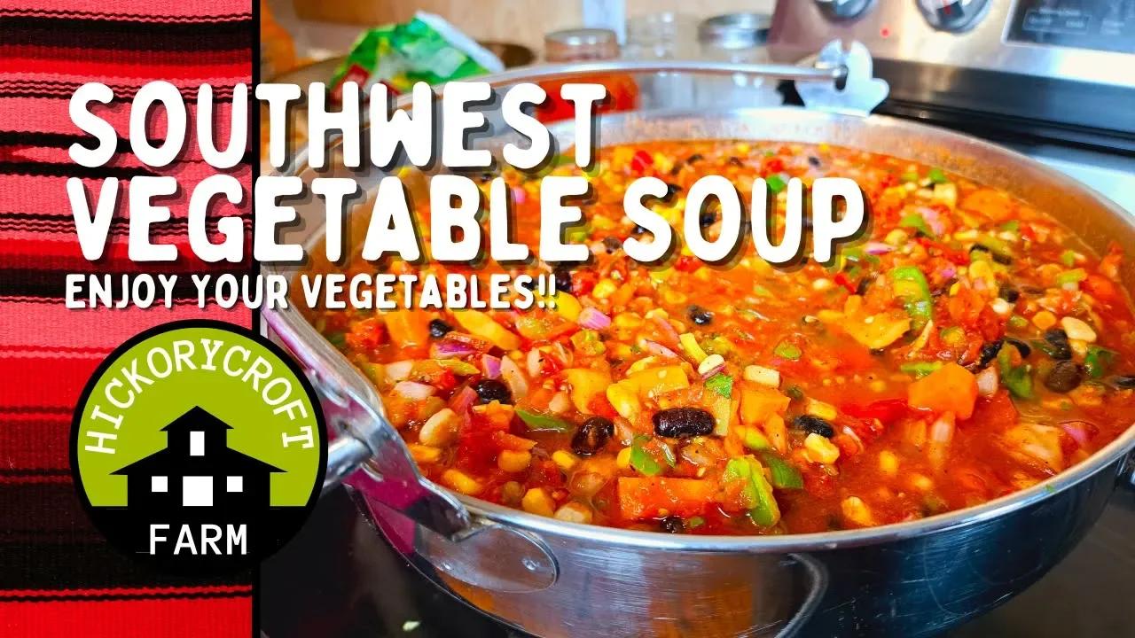 Southwest Vegetable Soup Recipe: A HEALTHY And DELICIOUS Way To Enjoy ...