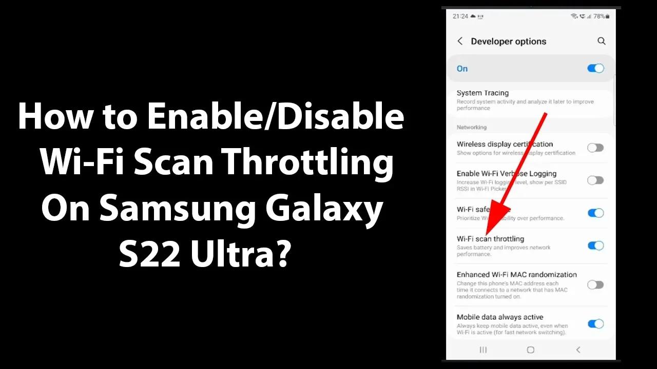 How to Enable/Disable Wi-Fi Scan Throttling On Samsung Galaxy S22 Ultra?