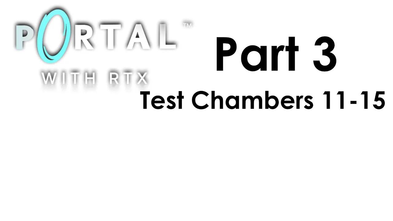 Portal with RTX Part 3 - Test Chambers 11-15