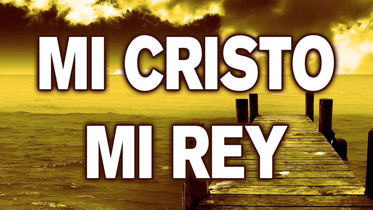 Mi Cristo, mi Rey, nadie es como tú - Cante al Señor toda la creación ...