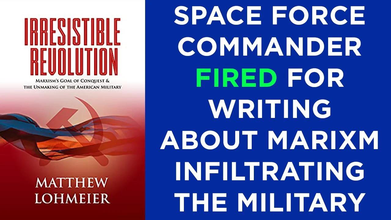 Space Force Commander FIRED after saying that Marxism is infiltrating ...