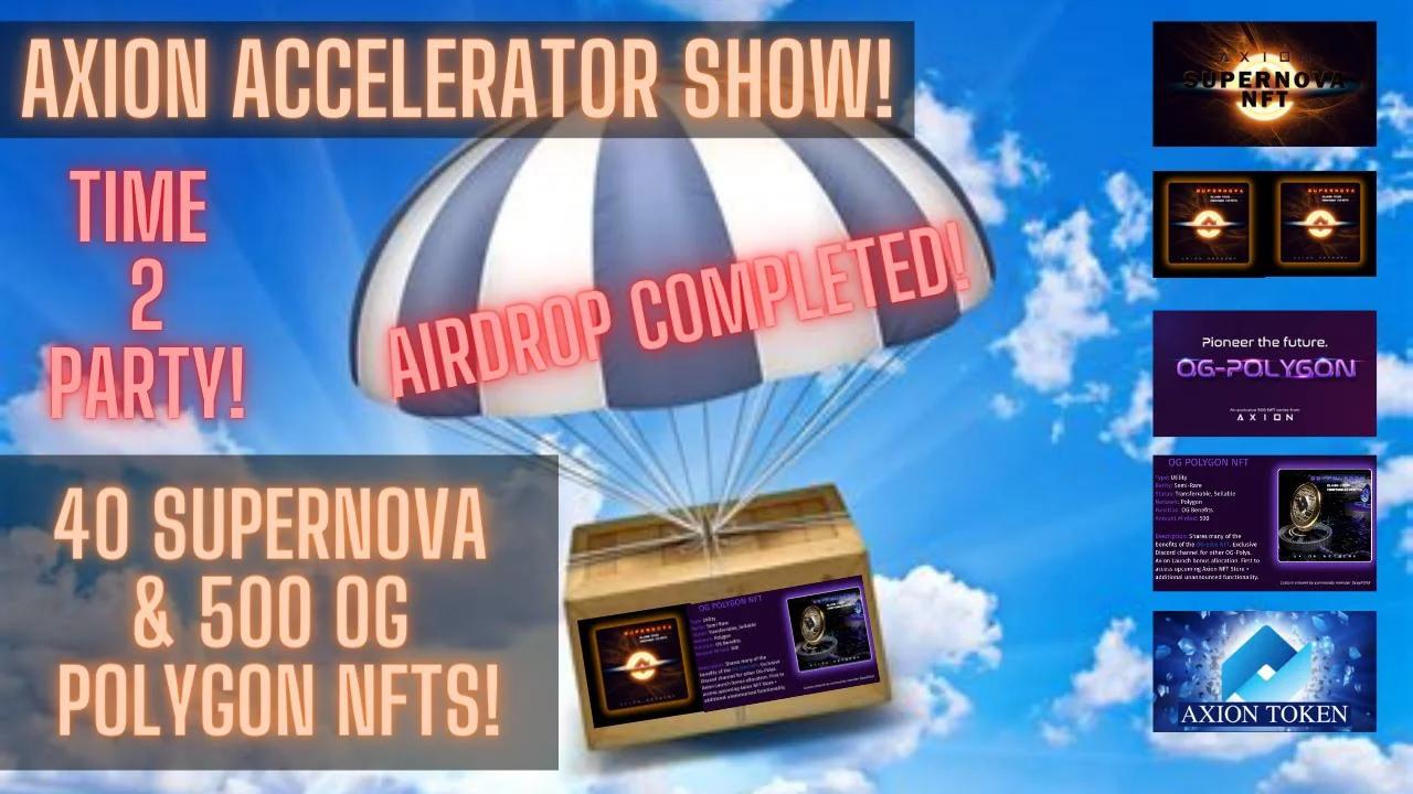Axion ACCELERATOR Show! AIRDROP COMPLETED! 40 SUPERNOVA & 500 OG ...