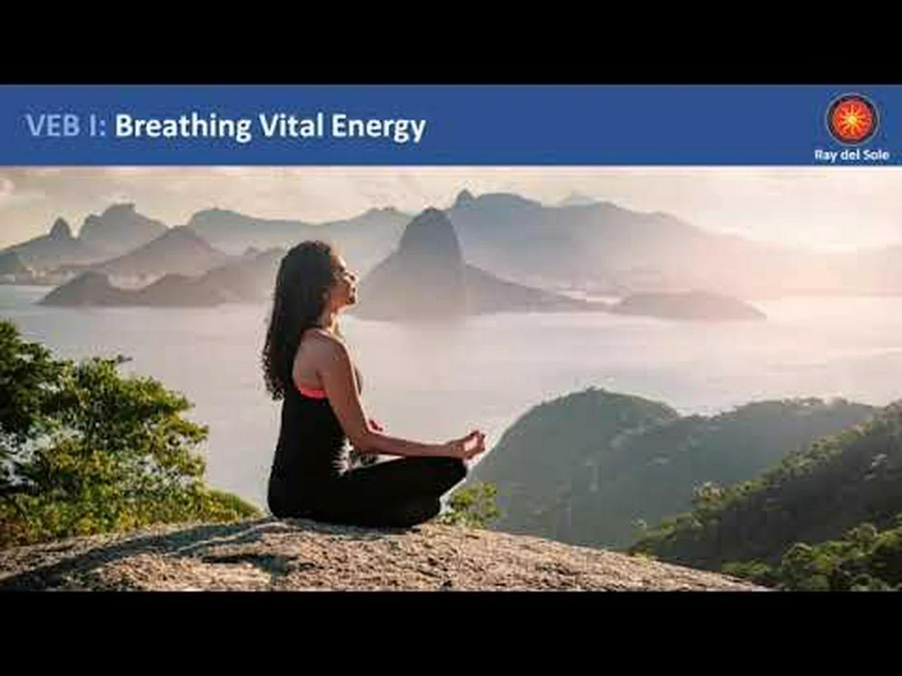 Vital Energy Breathing (Course 1) by Ray del Sole - Lesson 1