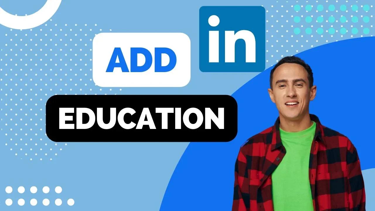 How To Add Education To Your Linkedin Profile