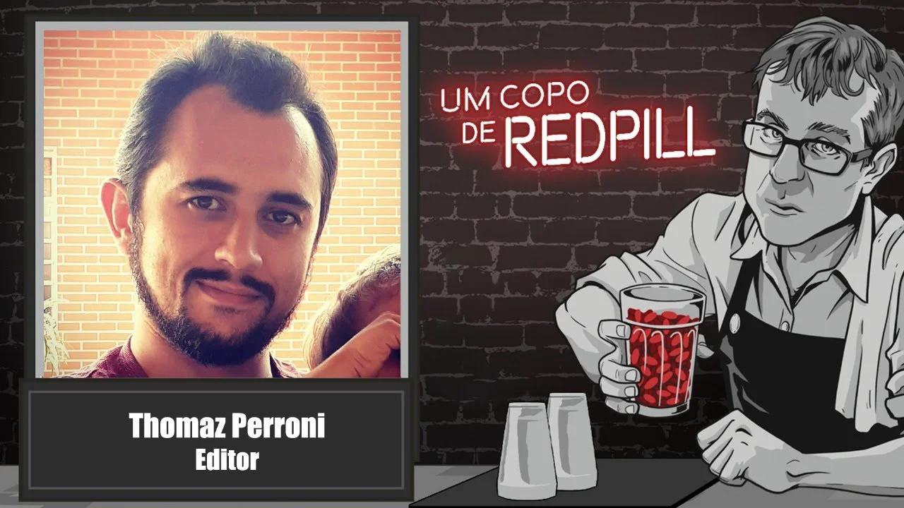 Um copo de Red Pill - Thomaz Perroni