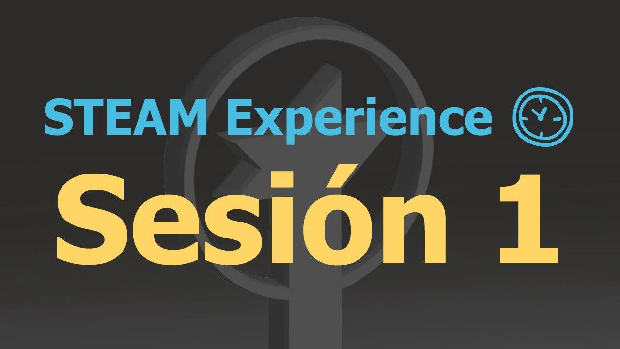 STEAM Experience: Sesión 1