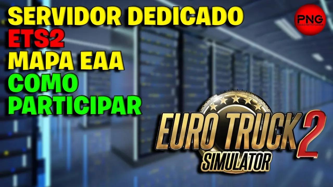 ETS2 - SERVIDOR DEDICADO MAPA EAA MODO HISTÓRIA - COMO PARTICIPAR - 2024
