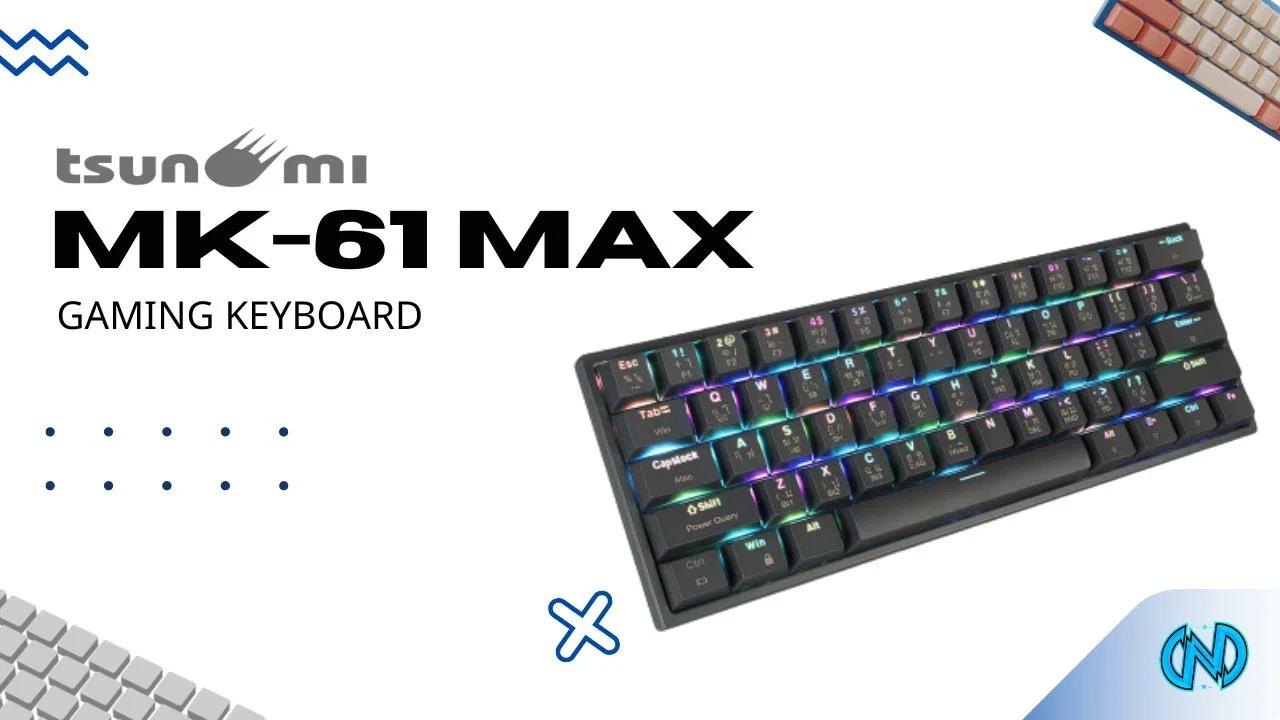 [REVIEW] Tsunami MK-61 MAX Hot Swappable 60% | คีย์บอร์ดไฟ Full RGB ...