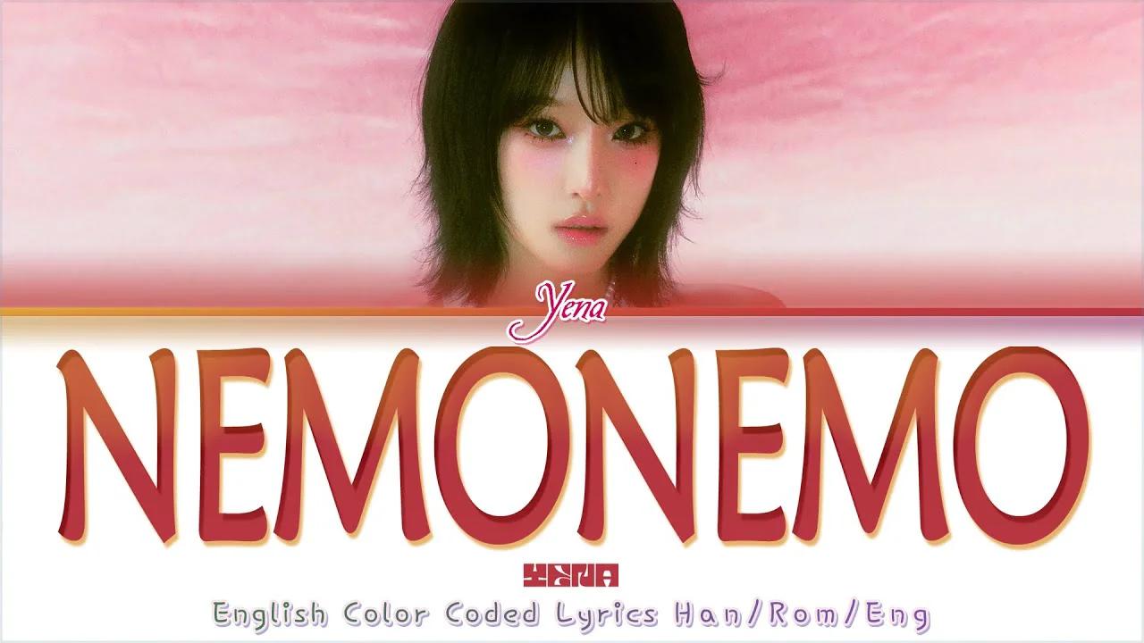YENA (최예나) - 'NEMONEMO' (네모네모) - English Lyrics Translation | Color Coded Lyrics [Han/Rom/Eng]