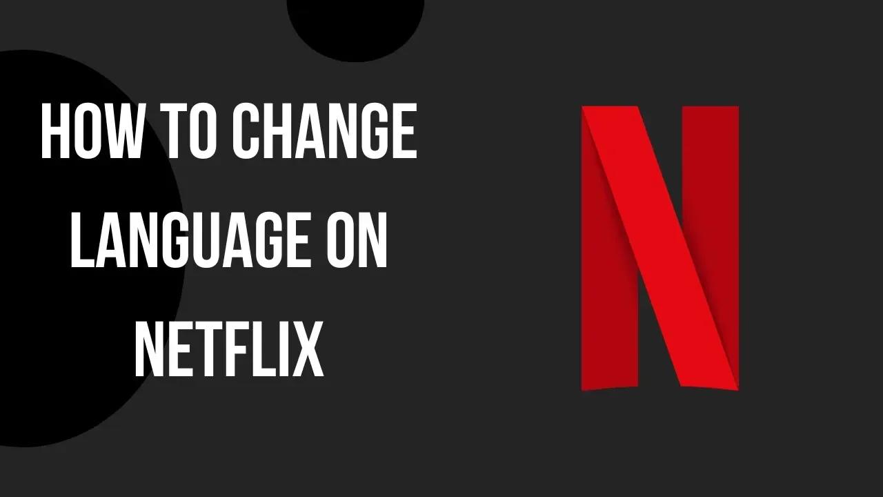 How to Change Language on Netflix