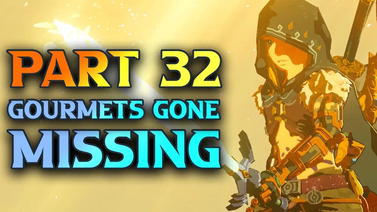 Tears Of The Kingdom Gourmets Gone Missing - Zelda Tears Of The Kingdom Walkthrough Part 32