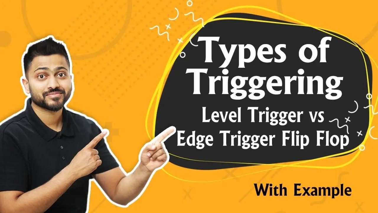 Level Trigger vs Edge Trigger Flip Flop | Types of Triggering