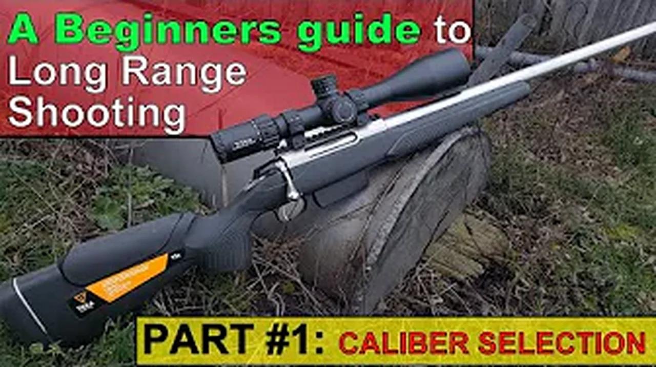 Beginners Guide to Long Range Shooting PART 1: Caliber selection