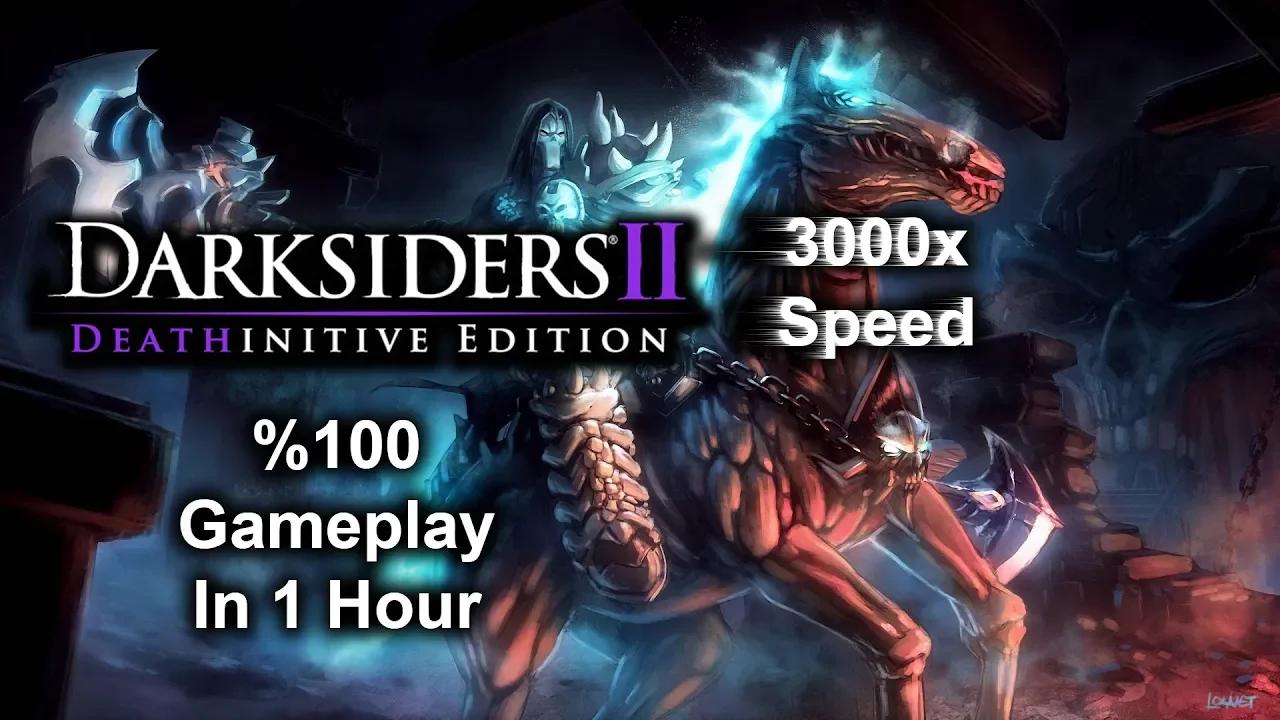 Darksiders II: Deathinitive Edition %100 in 1 Hour (3000x Speed)