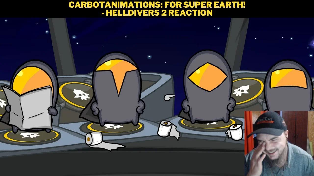 CarbotAnimations: For Super Earth! - Helldivers 2 Reaction