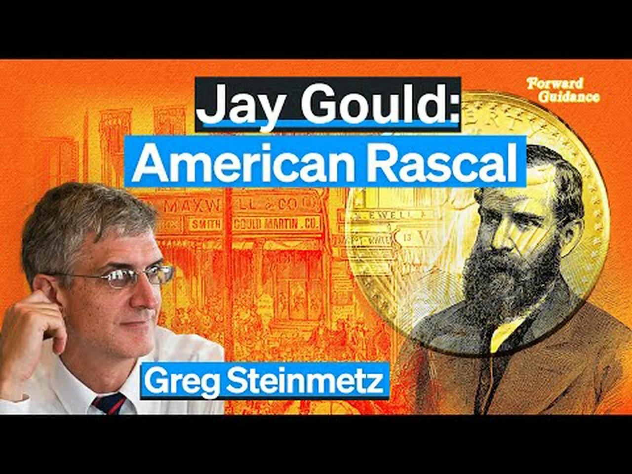 Learning From the Most Ruthless Robber Baron (Jay Gould) | Greg Steinmetz