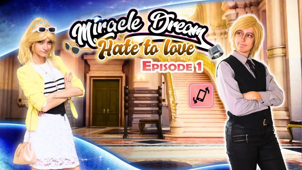 EPISODE 1 - HATE TO LOVE - CHLOE X FELIX - MIRACLE DREAM PRODUCTION ...