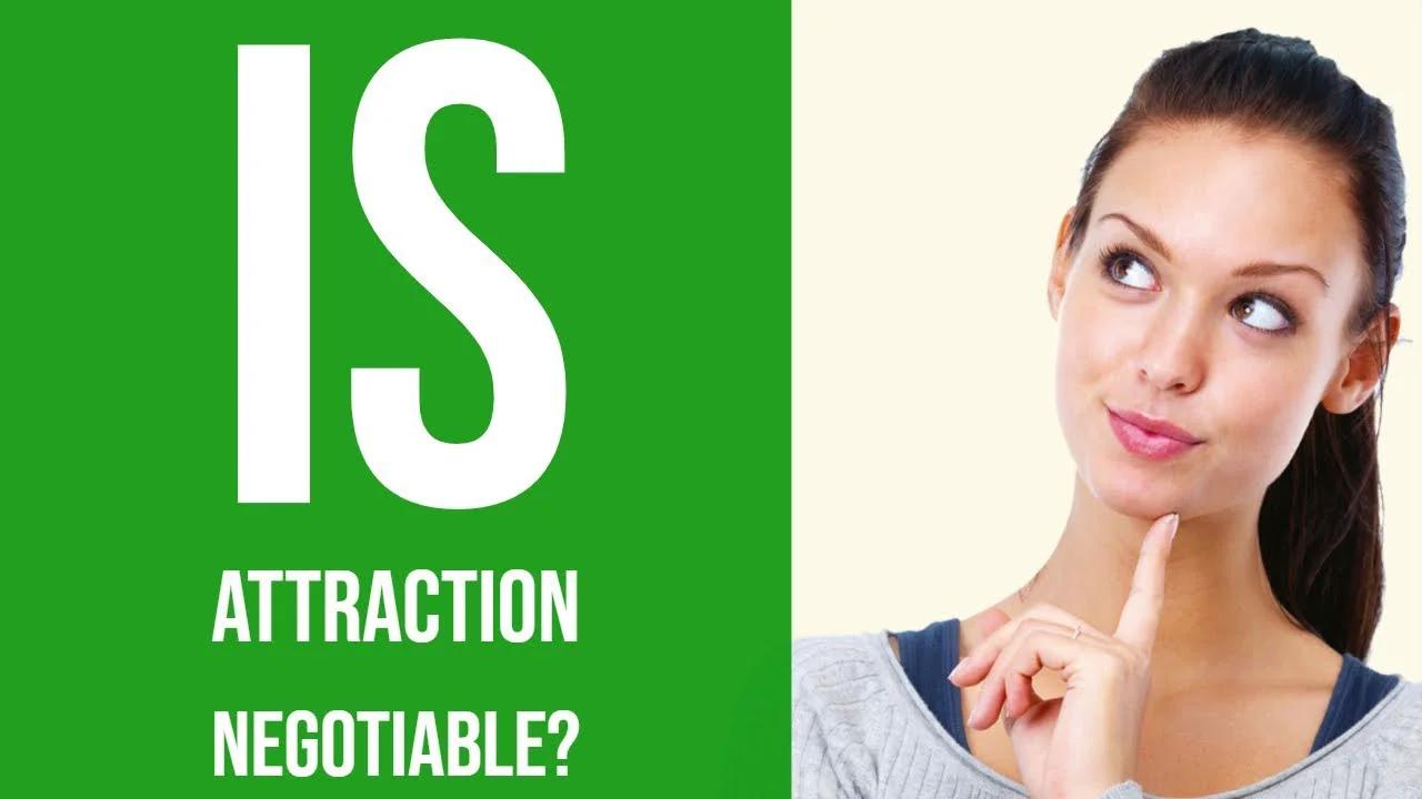Attraction Is Not Negotiable - Or Is It.. Why Am I A Dating Coach?