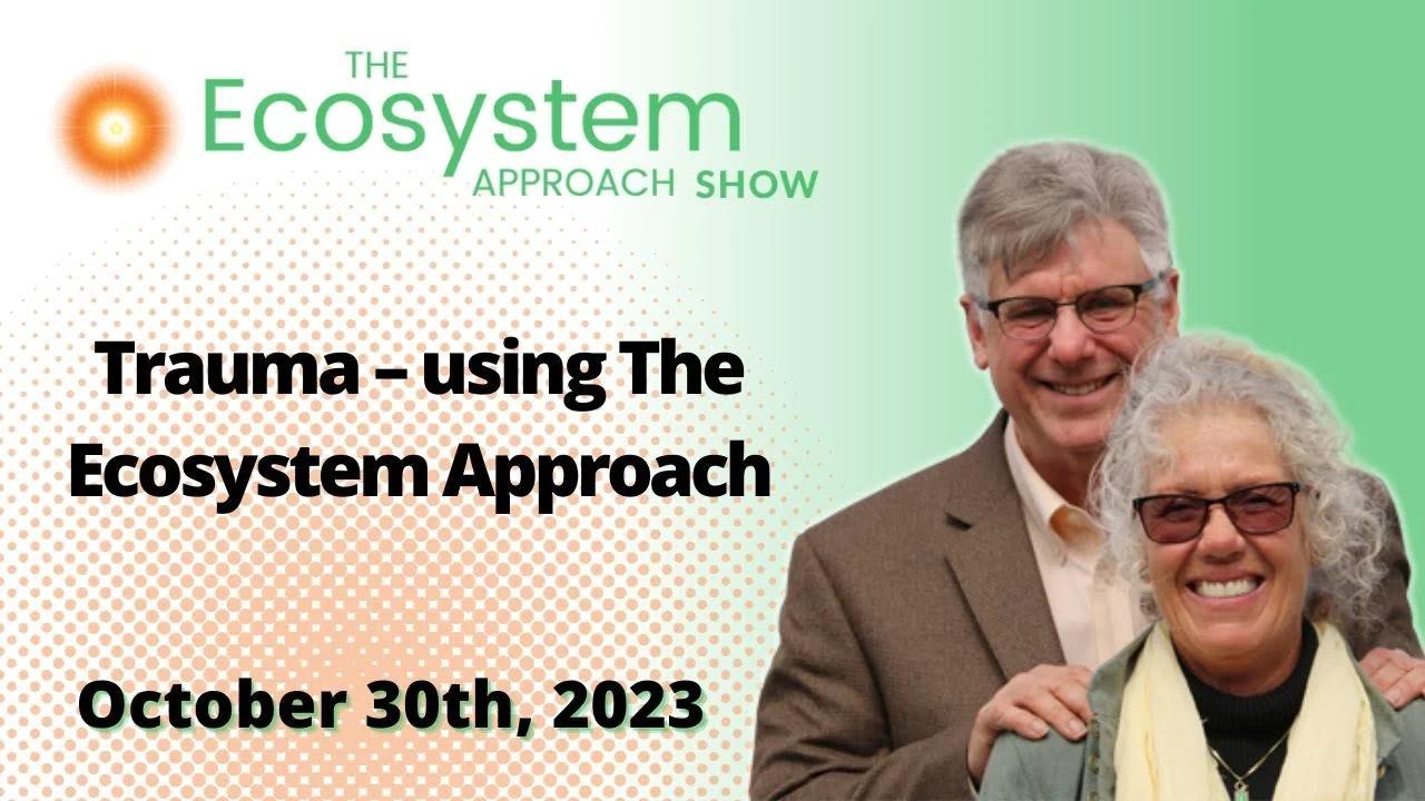 Trauma – using The Ecosystem Approach | The Ecosystem Approach Show ...