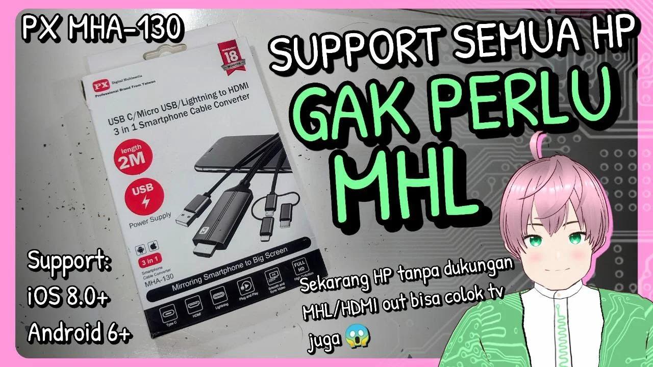 Review PX MHA-130 - Alat menampilkan SEMUA LAYAR HP ke TV TANPA MHL ...