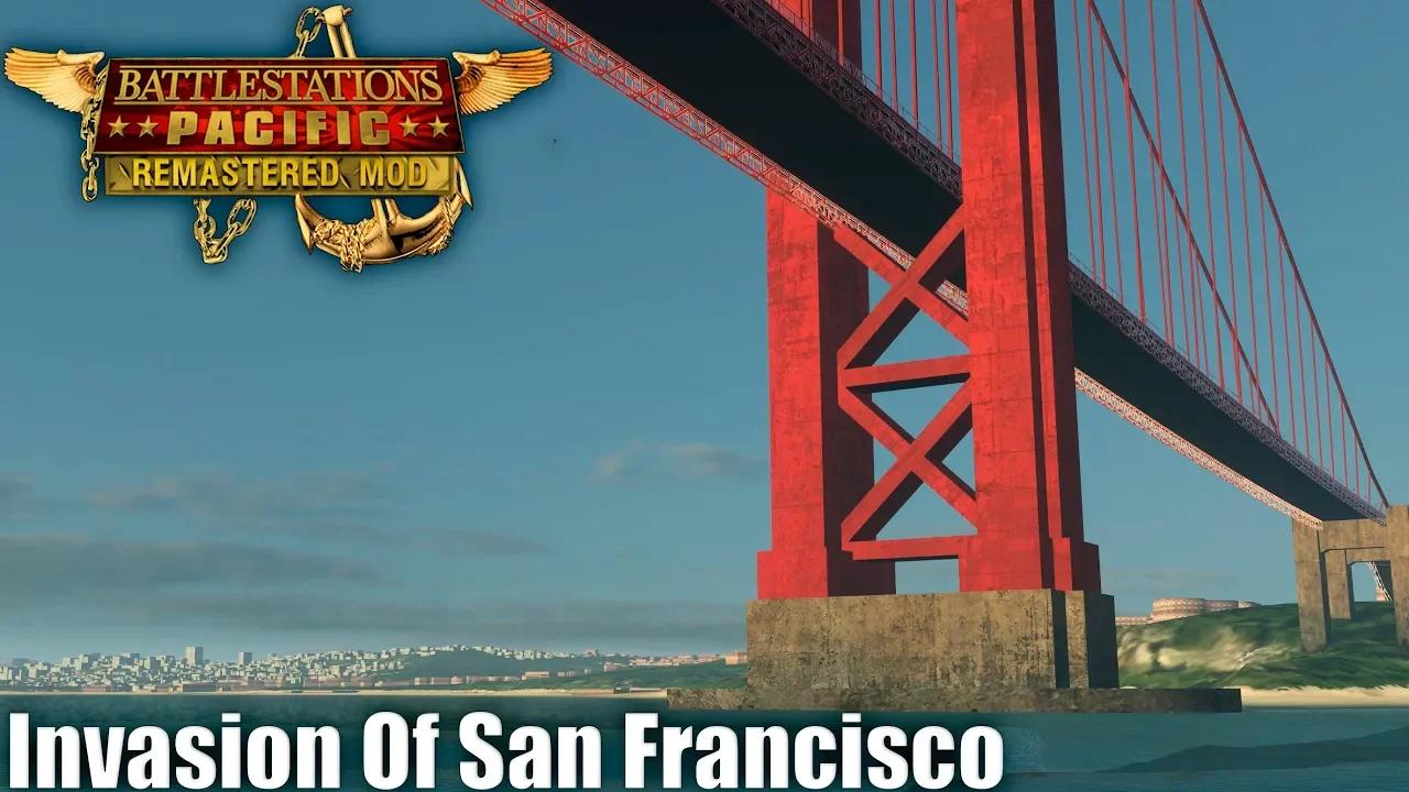 Invasion Of San Francisco | Battlestations Pacific Remastered Mod