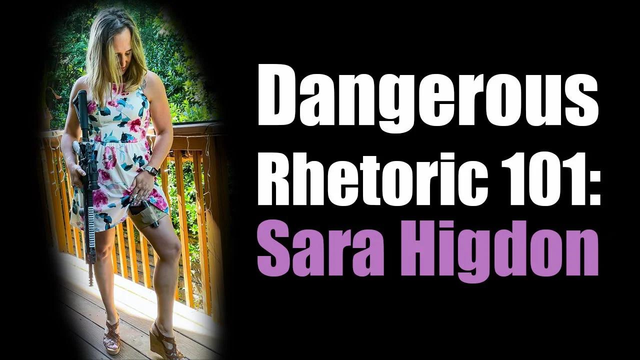 Dangerous Rhetoric 101: Sara Higdon Returns