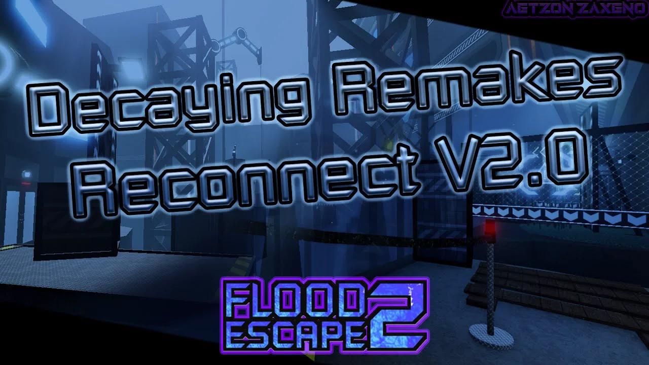 The Decaying Remakes Reconnect V2 | Flood Escape 2 : Roblox