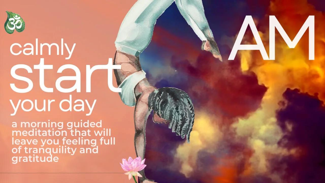 20 Minute Guided Meditation to Calmly Start your Day