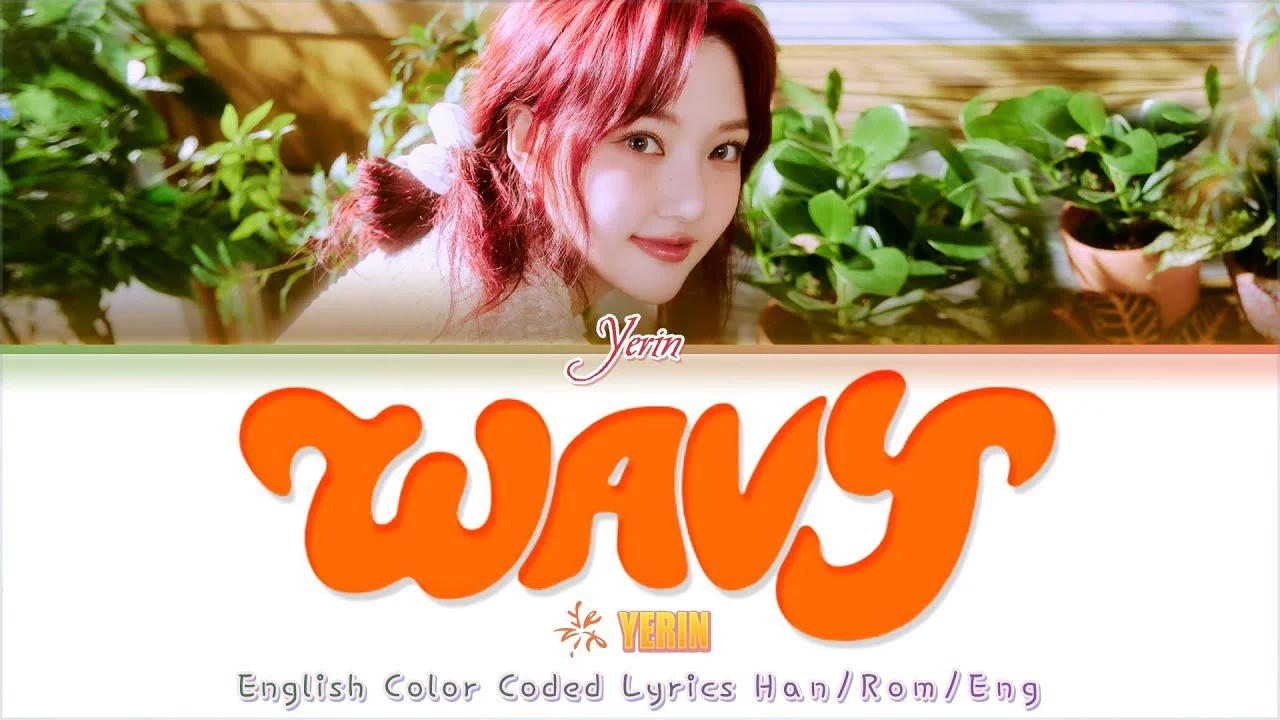 YERIN (예린) - 'Wavy' Lyrics - English Translation Color Coded Lyrics [Han/Rom/Eng]
